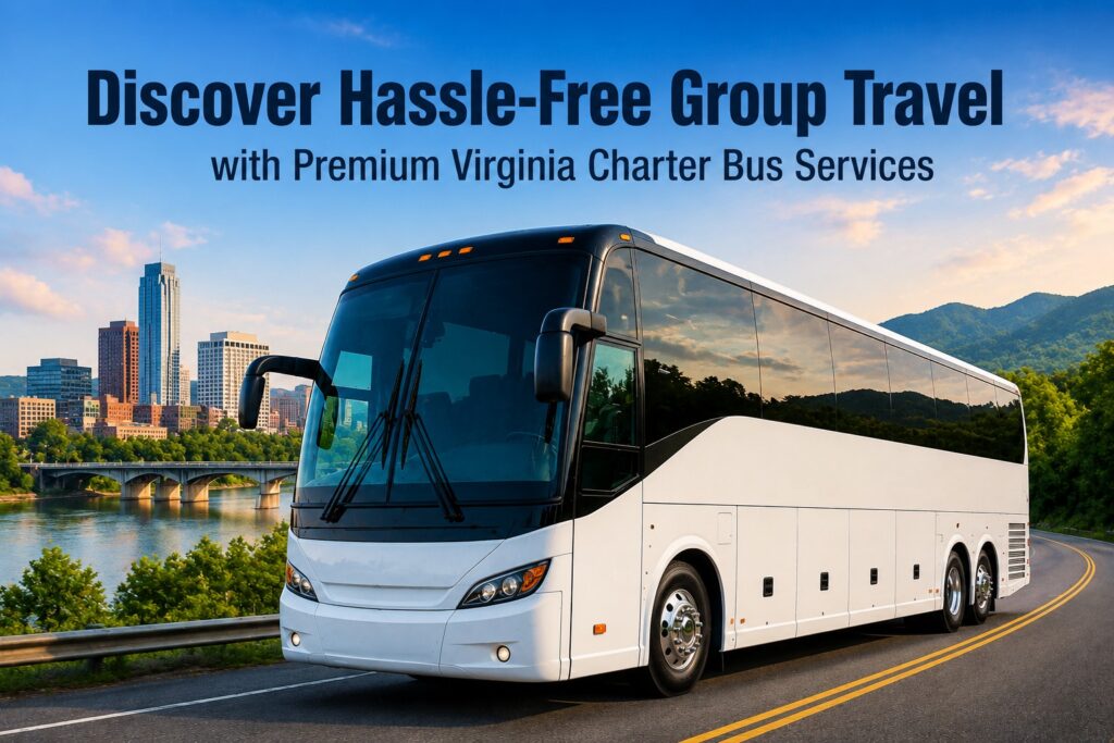 Discover Hassle-Free Group Travel with Premium Virginia Charter Bus ...